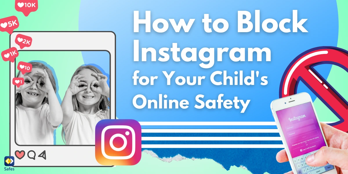 How to Block Instagram for Your Child's Online Safety