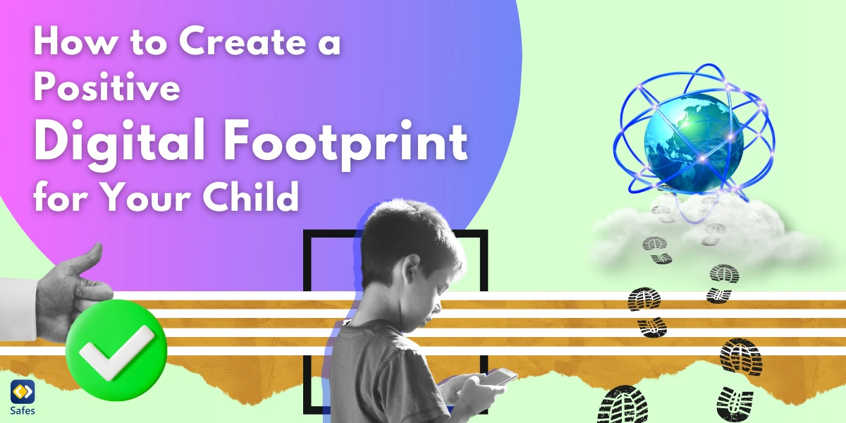 How to Create a Positive Digital Footprint for Your Child