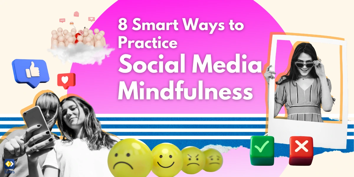 8 Smart Ways to Practice Social Media Mindfulness