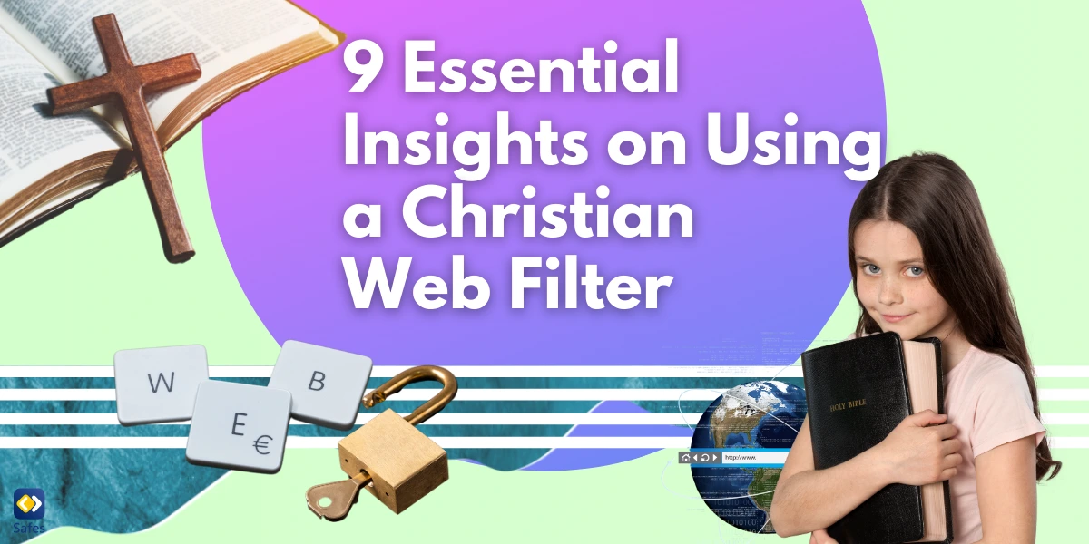 9 Essential Insights on Using a Christian Web Filter